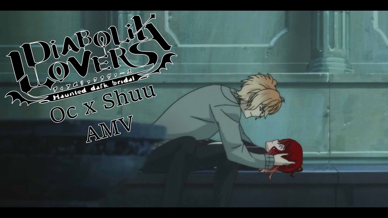 Diabolik Lovers AMV ~ [Shu Sakamaki x Haru] OC - YouTube