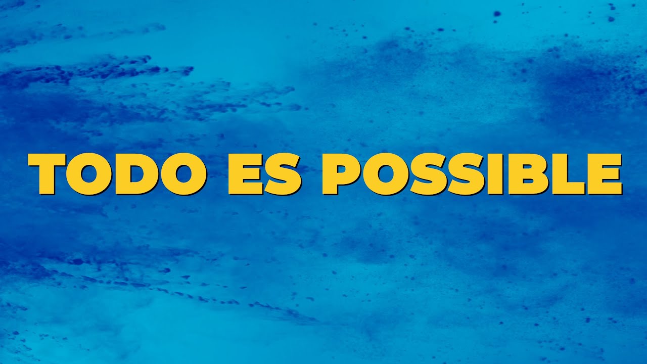 Todo Es Possible - YouTube