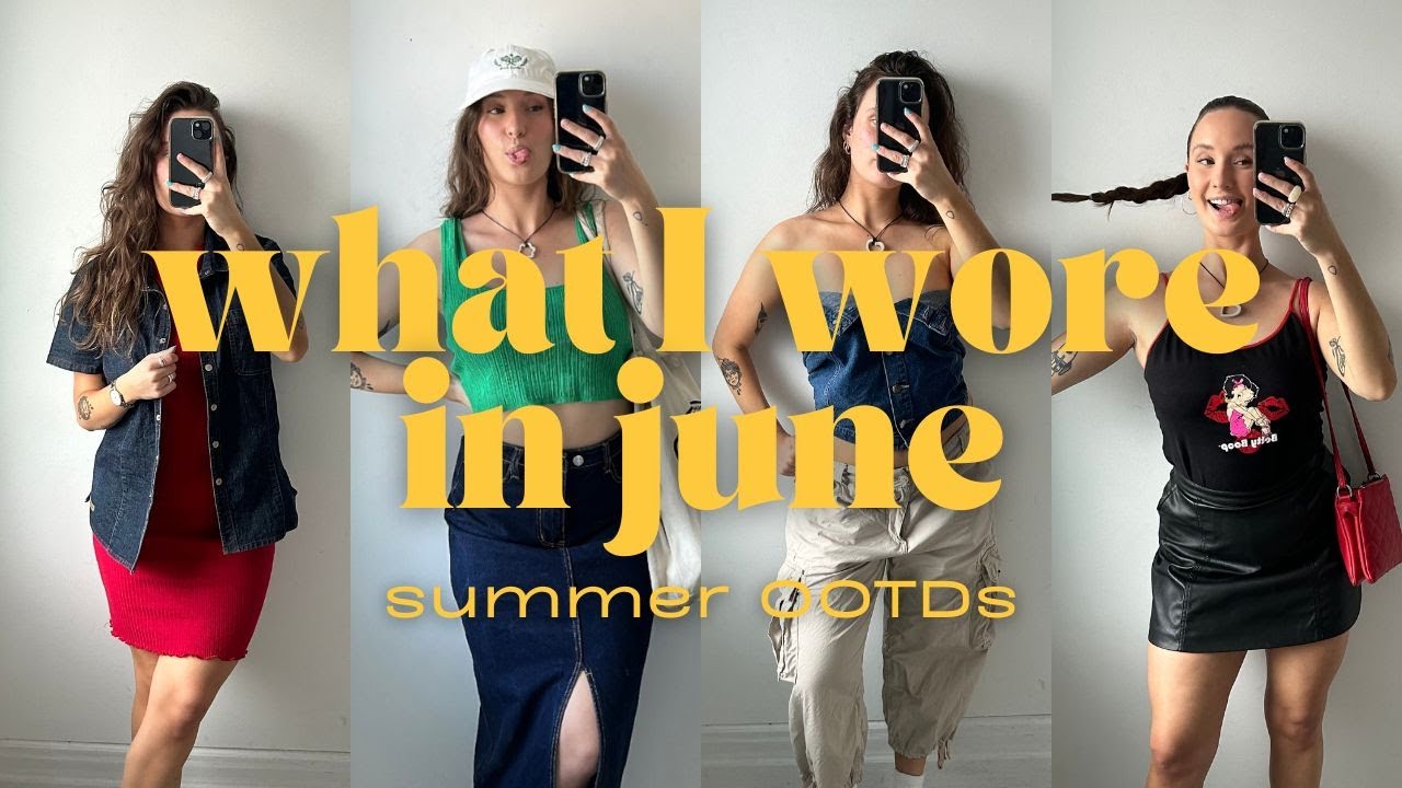 WHAT I WORE IN JUNE | I wore 30 different outfits for the 30 days of ...