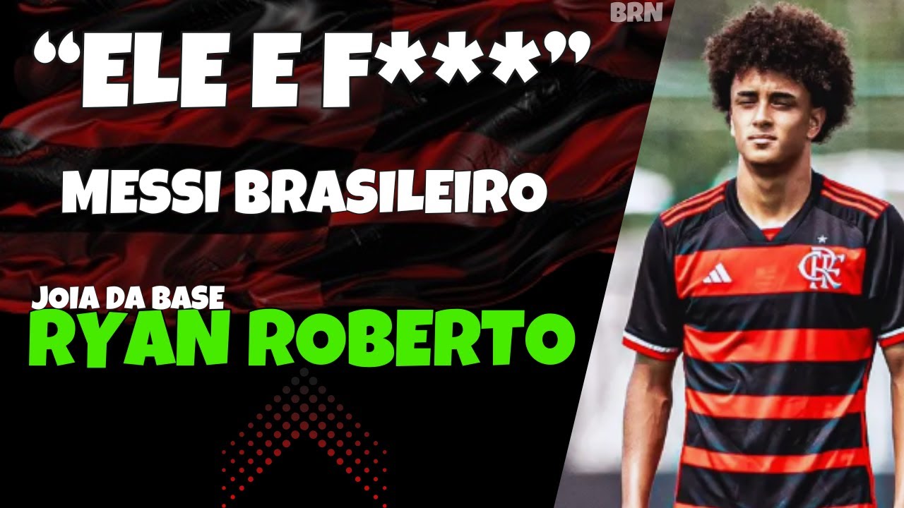 MESSI? - JOIA RARA: RYAN ROBERTO E SEU POTENCIAL NO FLAMENGO! - YouTube