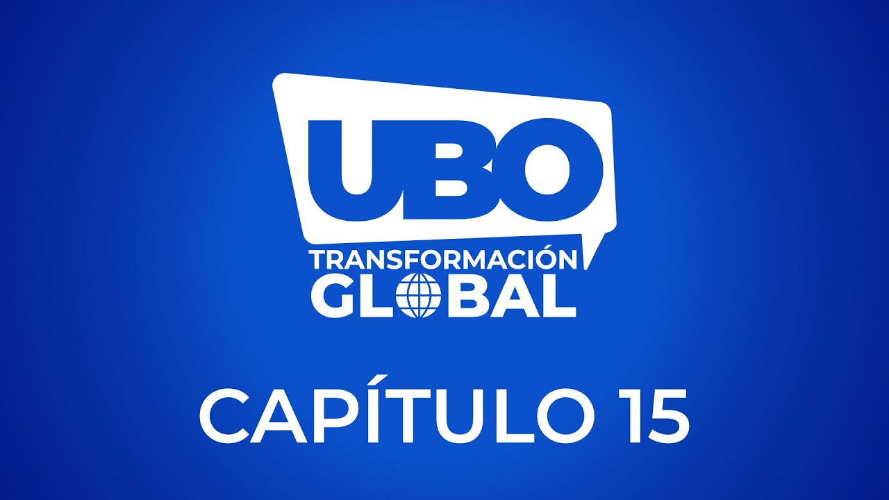 UBO Transformación Global - Capítulo 15 - YouTube