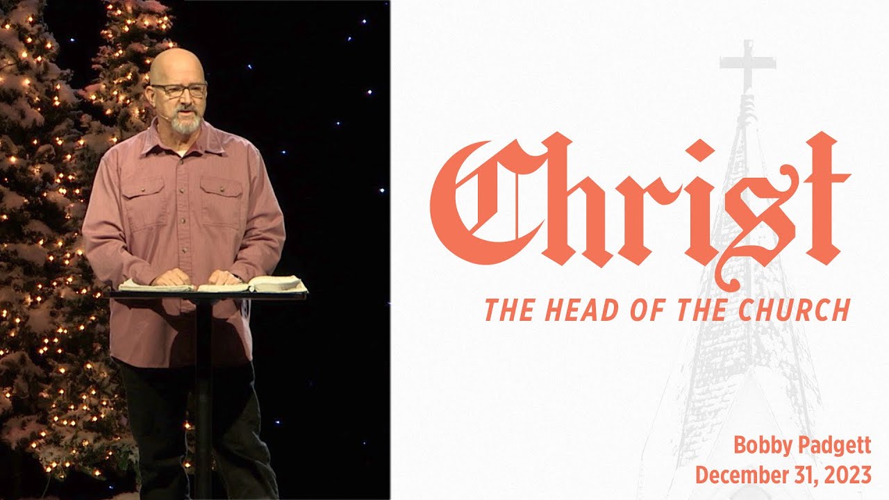 Christ the Head of the Church // Bobby Padgett - YouTube