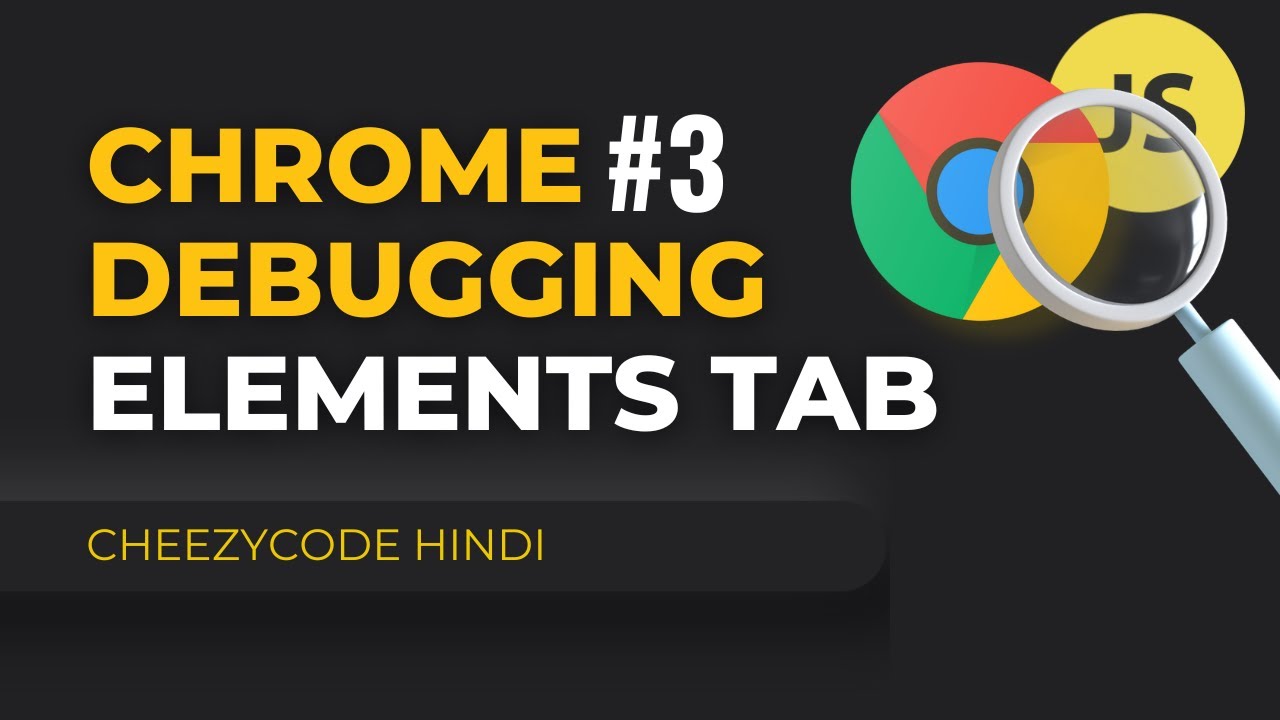 Elements Tab | JavaScript Debugging | Chrome Developer Tools | In Hindi ...