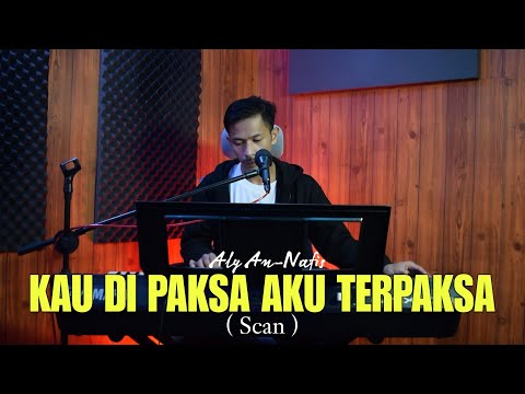 Lagu Malaysia || Kau di paksa Aku terpaksa ( Scan ) Cover Aly An-Nafis