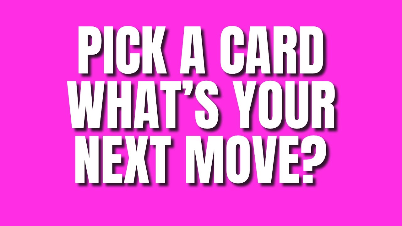 PICK A CARD - What's Your Next Move? 😘 - YouTube