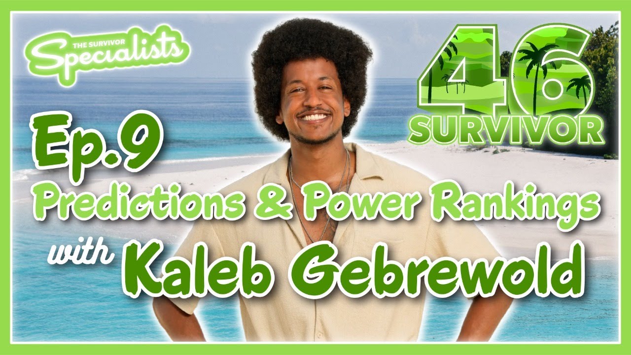 Survivor 46 Predictions and Power Rankings w/ Kaleb Gebrewold | Episode ...