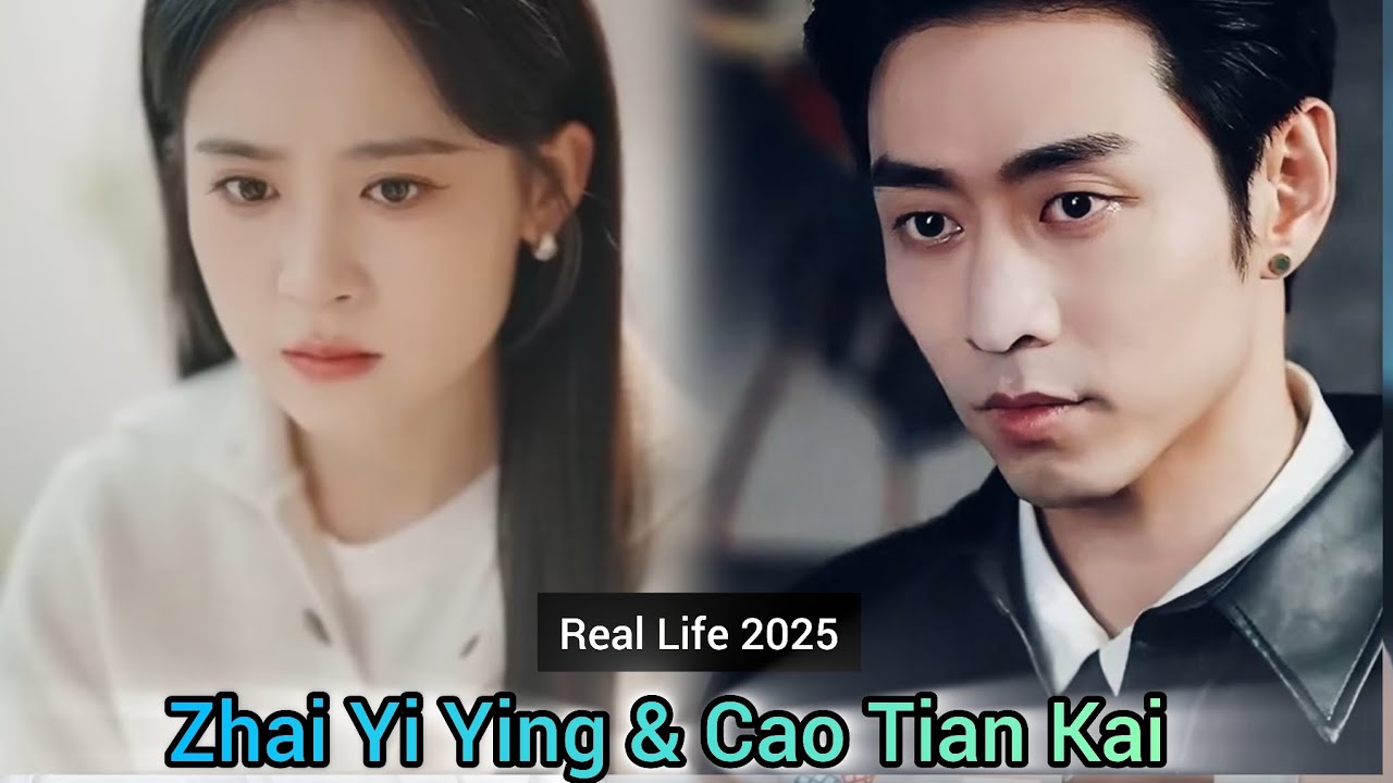 ZHAI YI YING & CAO TIAN KAI REAL LIFE 2025 - YouTube