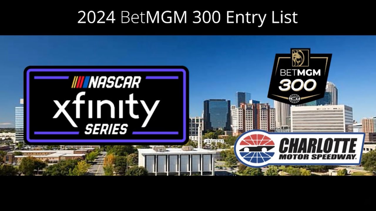 2024 BetMGM 300 Entry List - YouTube