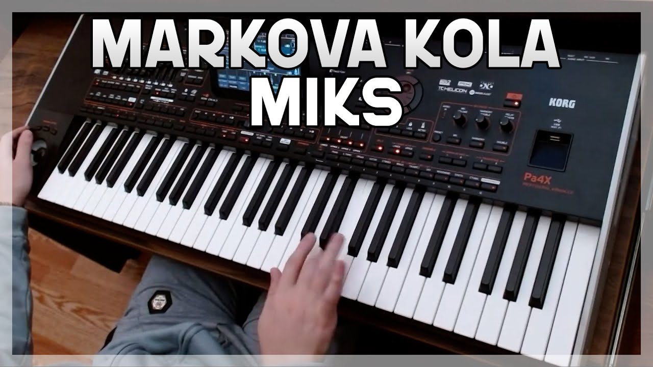 Markova Kola MIKS // MARKO MX - Drajf Dvojka I Harmonike - KORG Pa4x ...