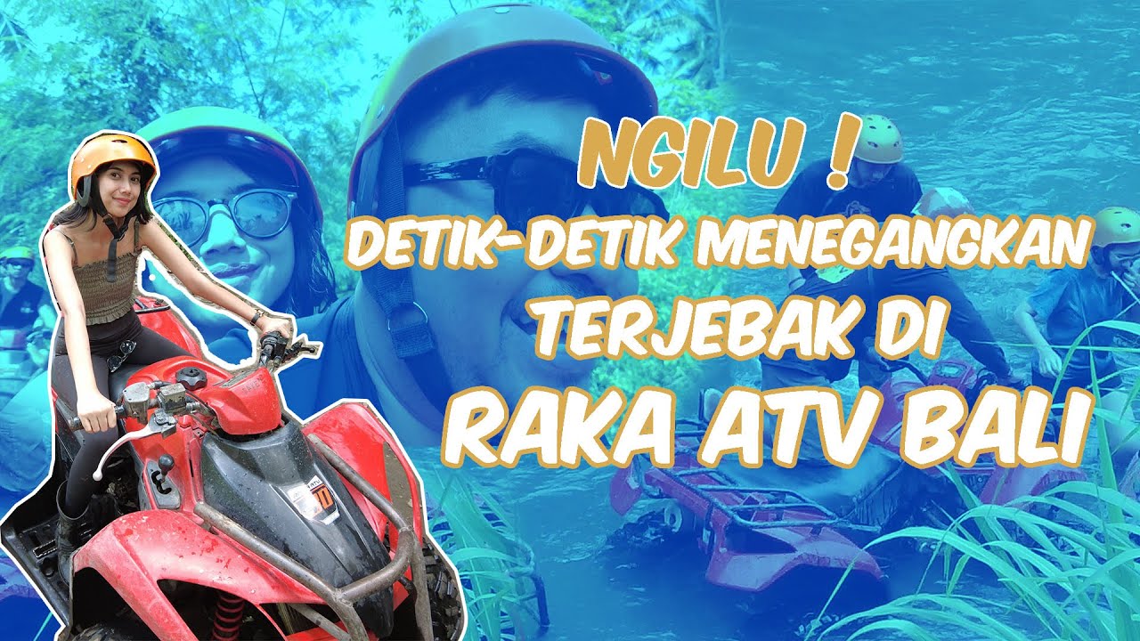 upiben - Detik-detik Menegangkan Terjebak di RAKA ATV BALI! - YouTube