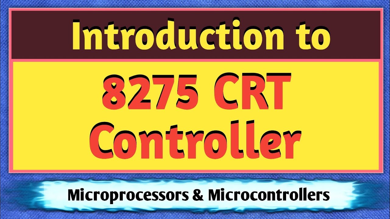 8275 CRT Controller | Introduction to 8275 CRT Controller | Features of ...