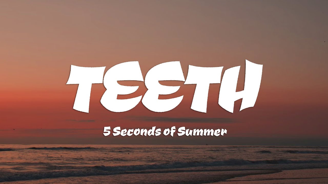 5 Seconds of Summer - Teeth (Lyrics) - YouTube