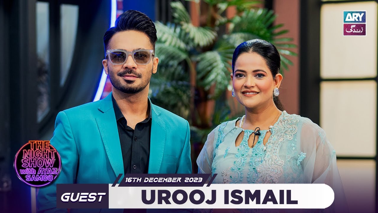 The Night Show with Ayaz Samoo | Urooj Ismail | Episode 82 - 16th ...