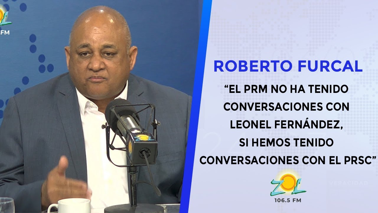 Dr. Roberto Furcal "En el PRM no hemos tenido conversaciones con Leonel ...