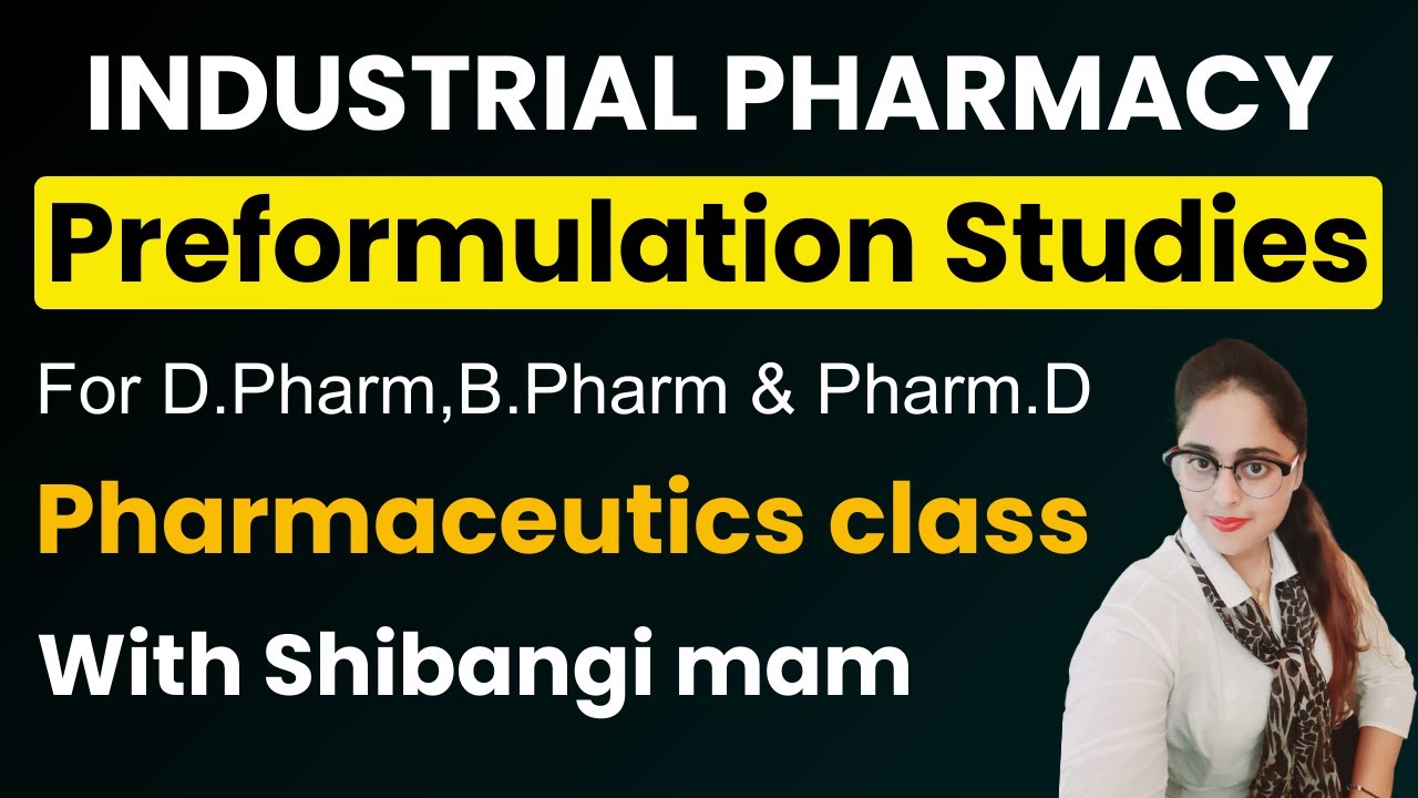 Preformulation Studies | Industrial Pharmacy | Pharmaceutics Class with ...