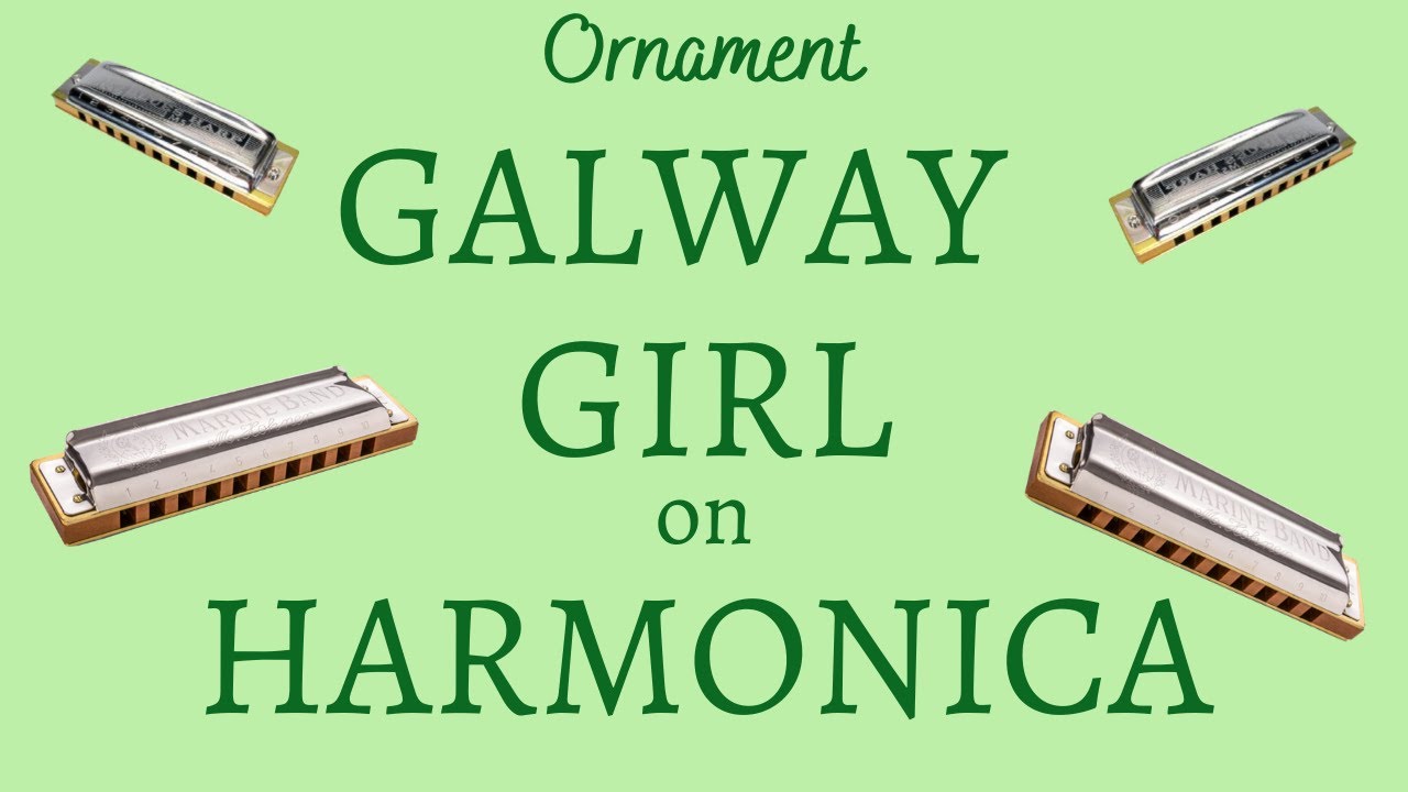 Ornament Galway Girl on Harmonica - triplets, chords, vamping, harmony ...