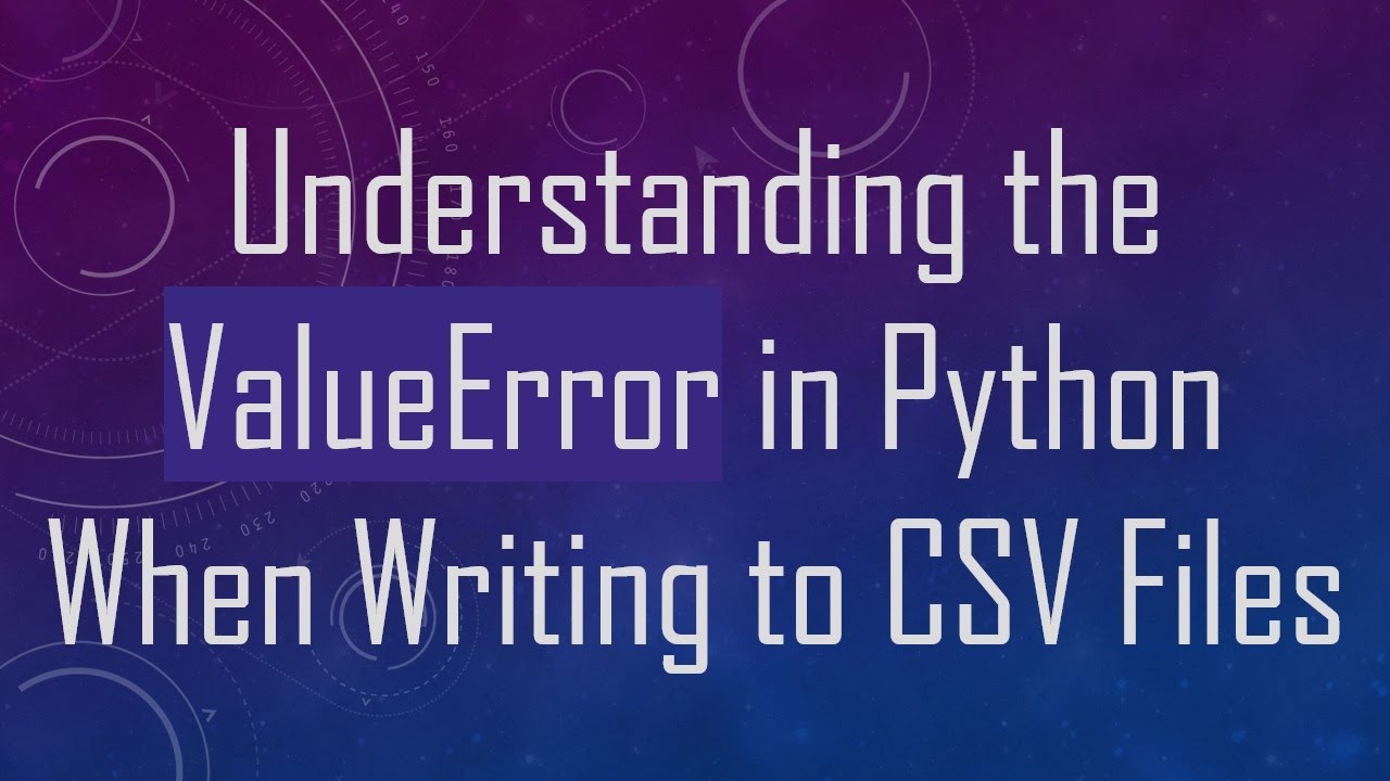 Understanding The Valueerror In Python When Writing To Csv Files Youtube