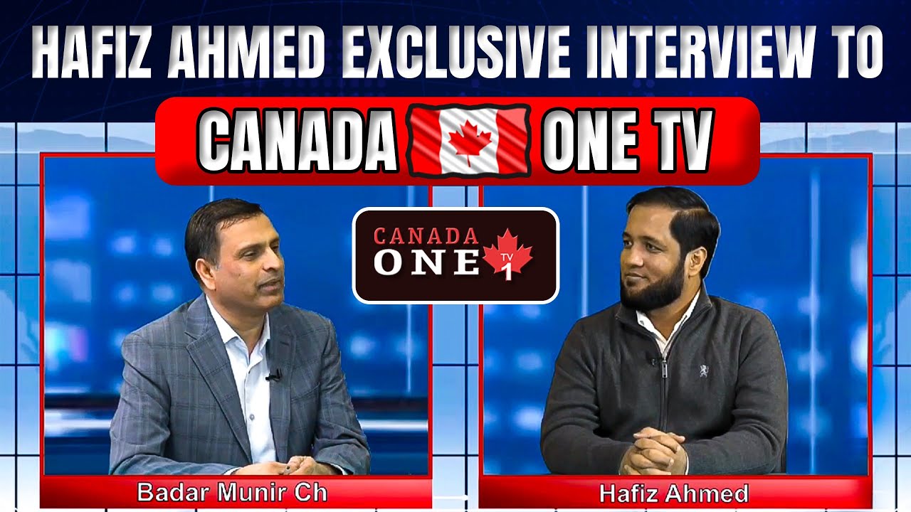 Hafiz Ahmed Exclusive Interview to Canada 🇨🇦 One TV 📺 in Toronto ...