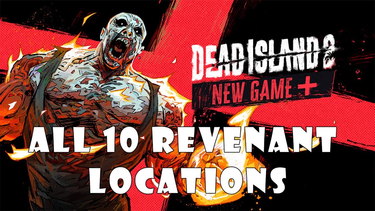 Dead Island 2 - New Game+ All 10 Revenant Locations (Shoulda Stayed Dead Trophy/Achievement ...