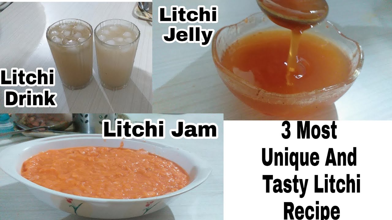 3 types of Litchi Recipes | Litchi Jelly , Jam and Drink | Latest ...