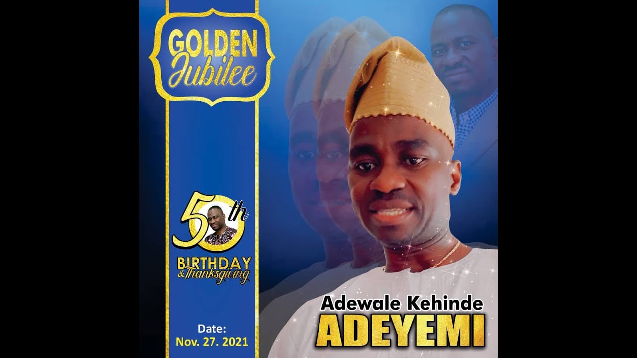 50th Birthday Celebration Adewale Kehinde Adeyemi - YouTube