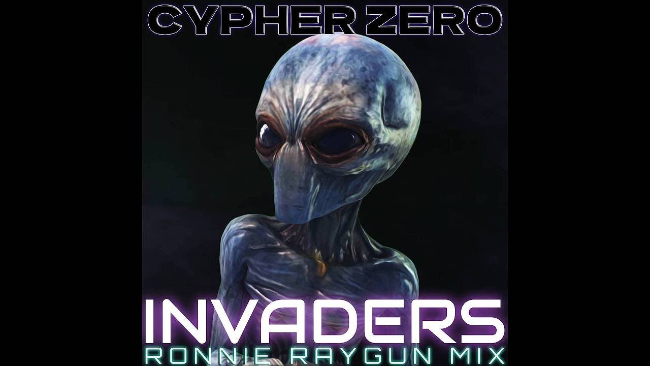 Cypher Zero - Invaders (Ronnie Raygun Mix) - YouTube