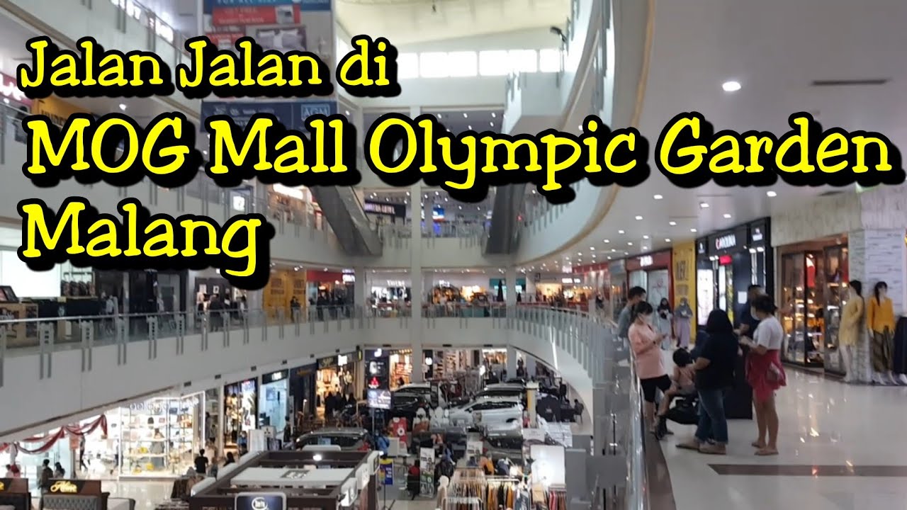 Jalan Jalan Ke MOG Mall Olympic Garden Malang. - YouTube