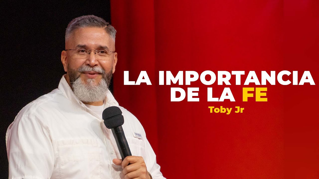 La importancia de la fe | Toby Jr - YouTube