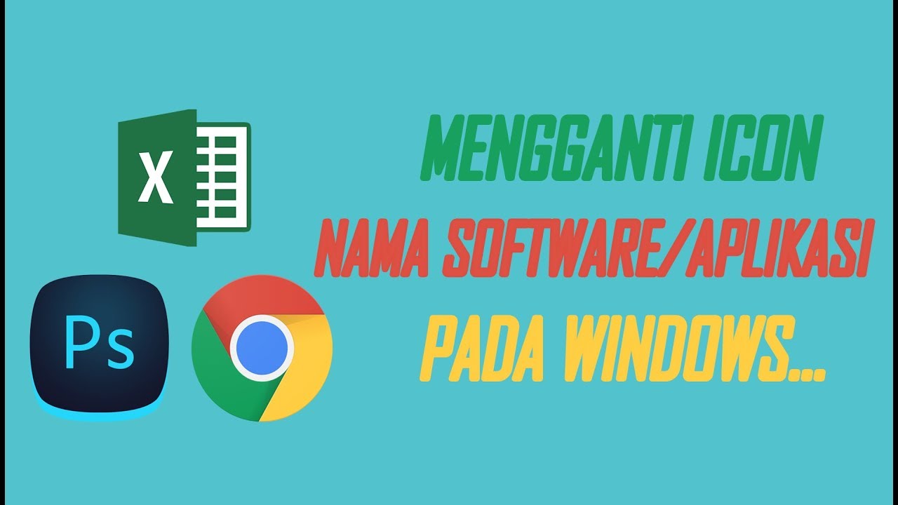 #4 TIPS Mengganti Icon dan Nama Software atau Aplikasi pada Windows ...