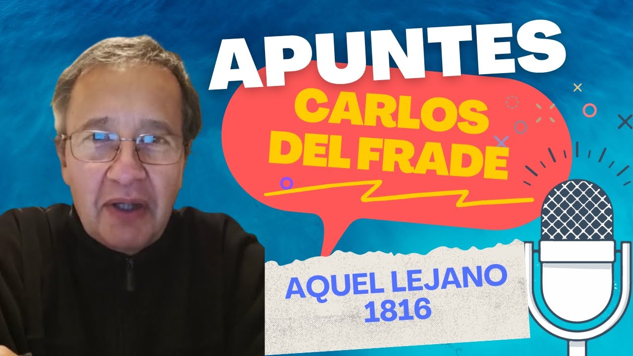 Aquel lejano 1816 ️ Apuntes de Carlos del Frade - YouTube