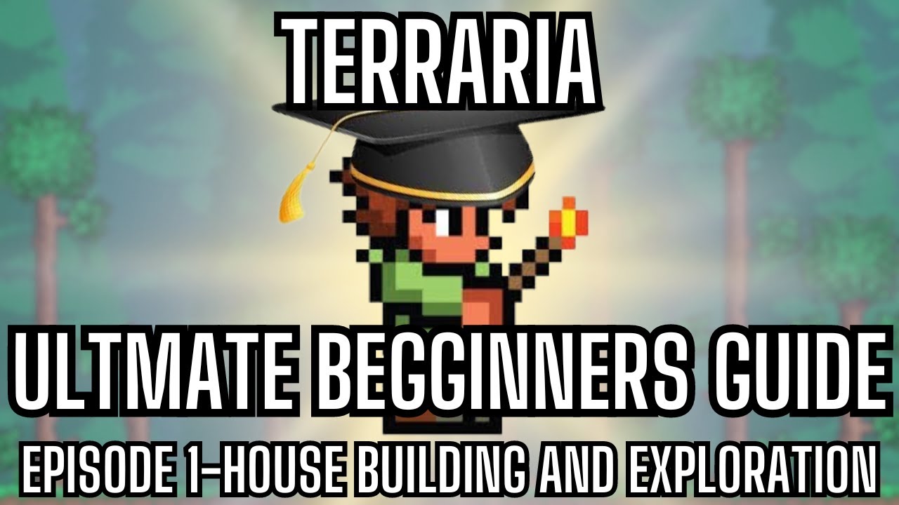 Ultimate Terraria Beginners Guide-EPISODE 1 House Building And ...