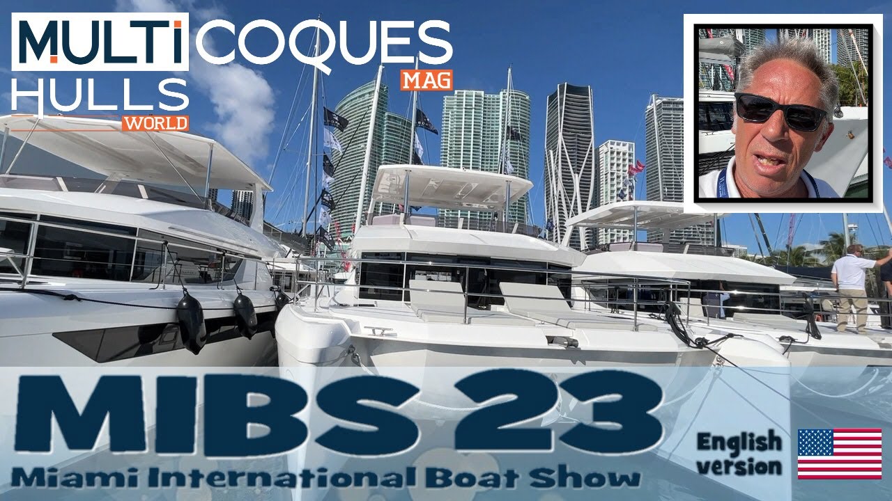 MIAMI INTERNATIONAL BOAT SHOW - MIBS 23 - Multihulls World - YouTube