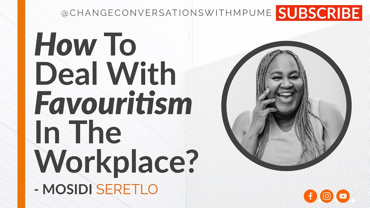 Dealing with Favouritism in the Workplace with Mosidi Seretlo - YouTube
