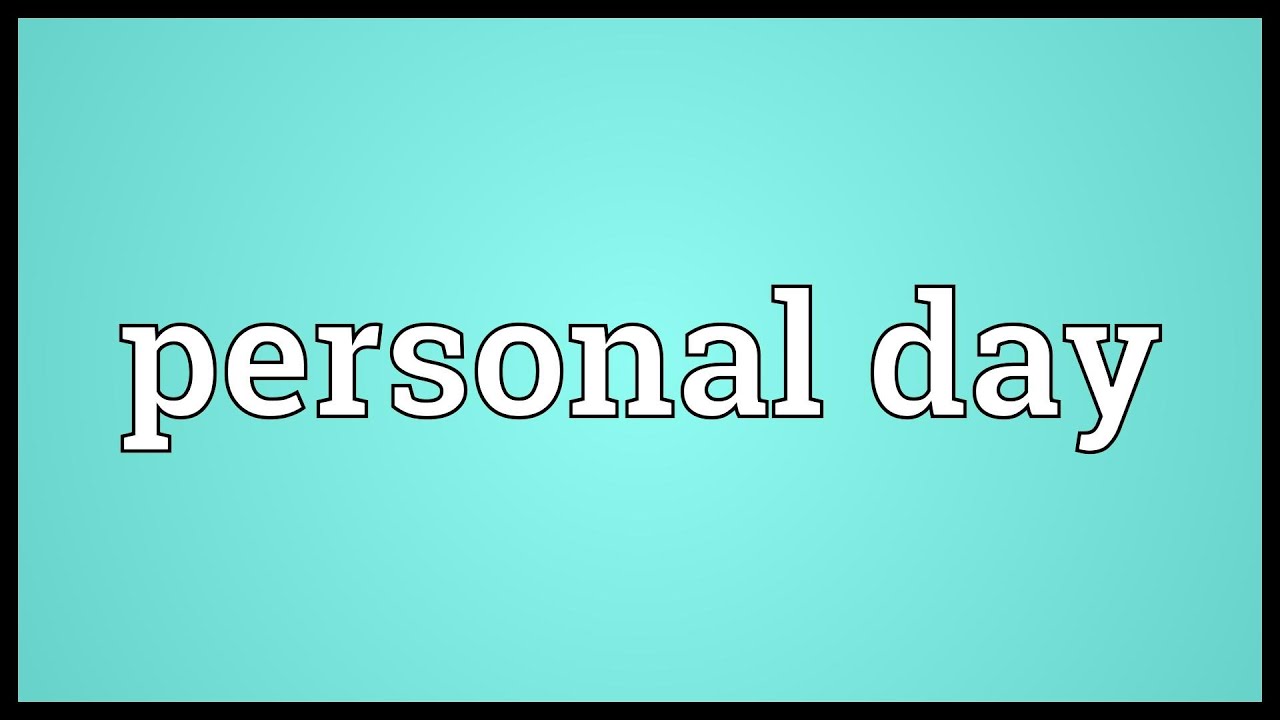 Personal day Meaning - YouTube