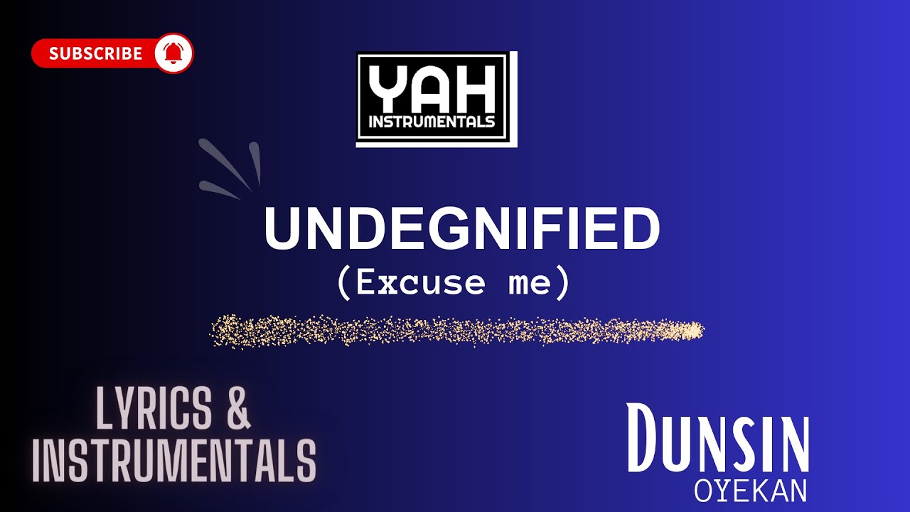 Undignified (Excuse Me) -Instrumentals and Lyrics (Dunsin Oyekan) - YouTube