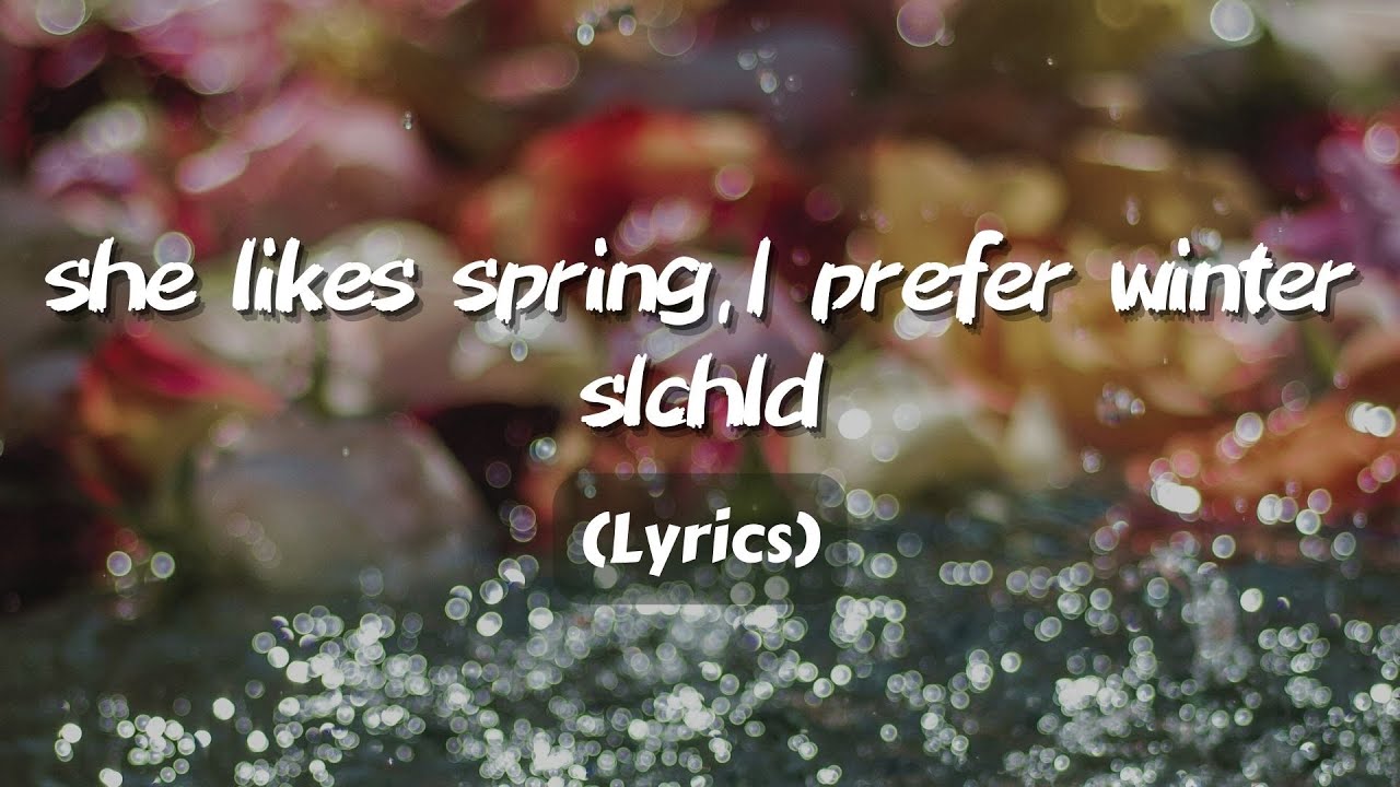 she likes spring, I prefer winter - slchld【Lyrics】 - YouTube