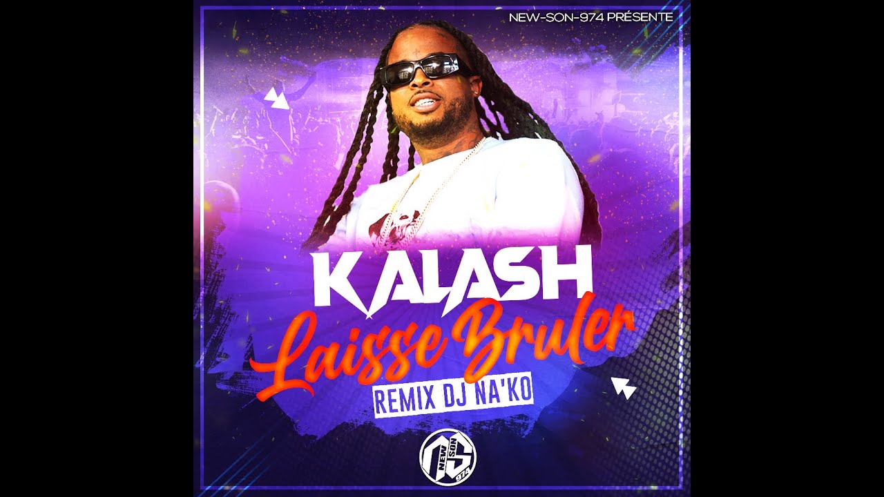 KALASH - LAISSE BRULER ( REMIX DJ NA'KO ) 2022 - YouTube