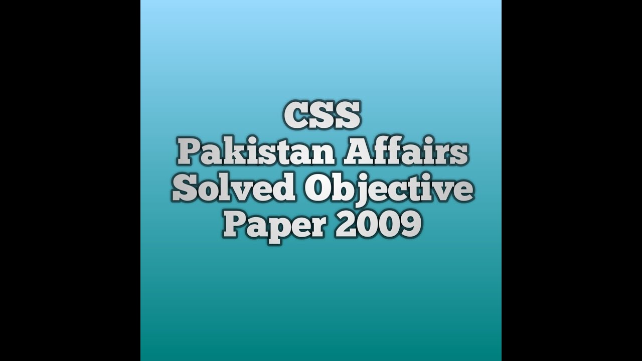 CSS Pakistan Affairs Complete Solved Objective Paper 2009 || CSS ...