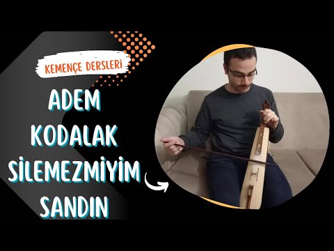 KEMENÇE DERSLERİ - SİLEMEZMİYİM SANDIM (ADEM KODALAK)