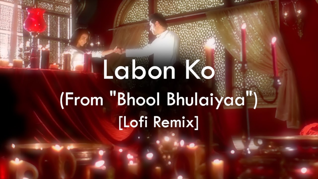 Labon Ko [Original Lofi Remix] | Bhool Bhulaiyaa - YouTube