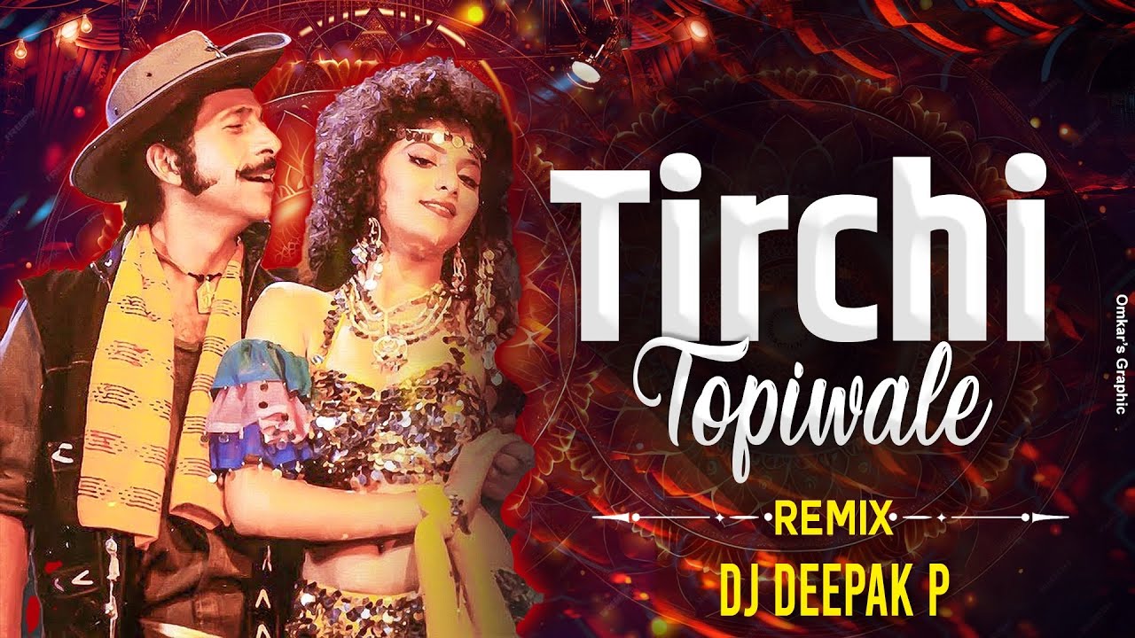 Tirchi Topi Wale Dj Song | Dj Deepak P - YouTube