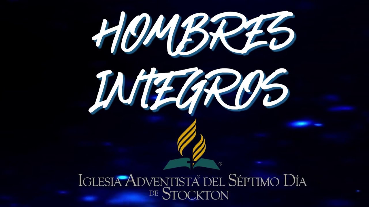 "HOMBRES INTEGROS" por Hno. Juan A. Sanchez - YouTube