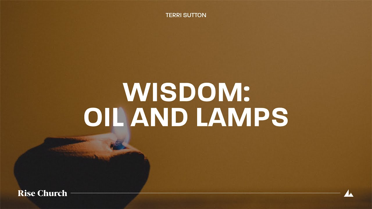 Wisdom: Oil and Lamps // Terri Sutton - 11/12/23 - YouTube
