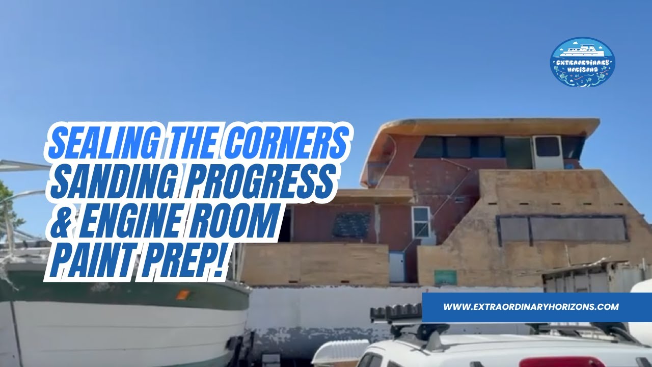 Ep #35 – Sealing the Corners Sanding Progress & Engine Room Paint Prep ...