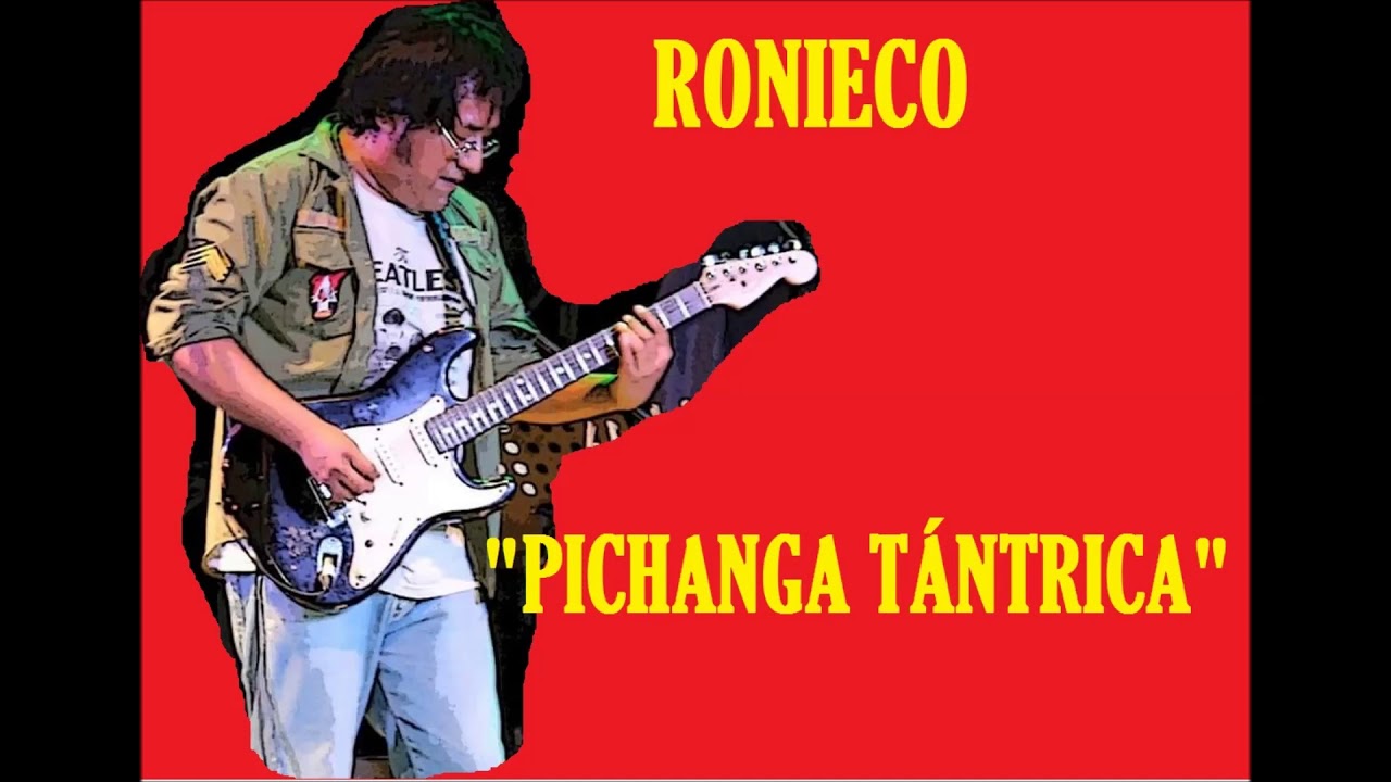 RONIECO: PICHANGA TANTRICA - YouTube
