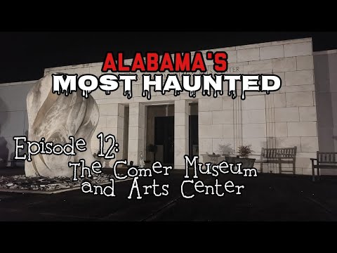 Alabama's Most Haunted: Episode 12 - Comer Museum & Arts Center - YouTube