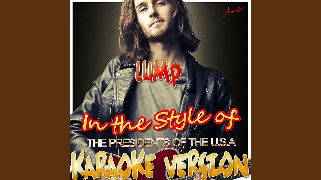 Lump (In the Style of Presidents of the U.S.A.) (Karaoke Version) - YouTube
