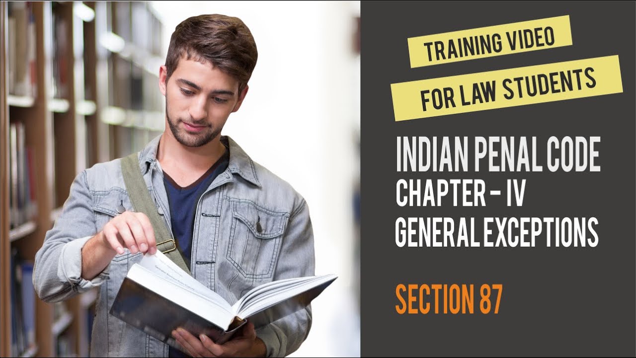 Section 87 of Indian Penal Code - General Exceptions - Law Tutorial Video by Adv. Nahush ...