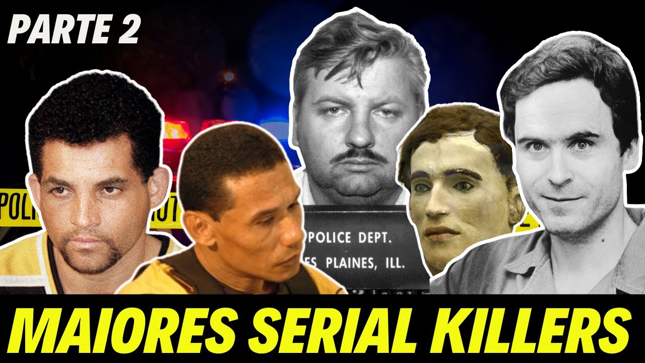 🚨CONHEÇA CINCO DOS MAIORES SERIAL KILLERS DE TODOS OS TEMPOS - PARTE 2 ...
