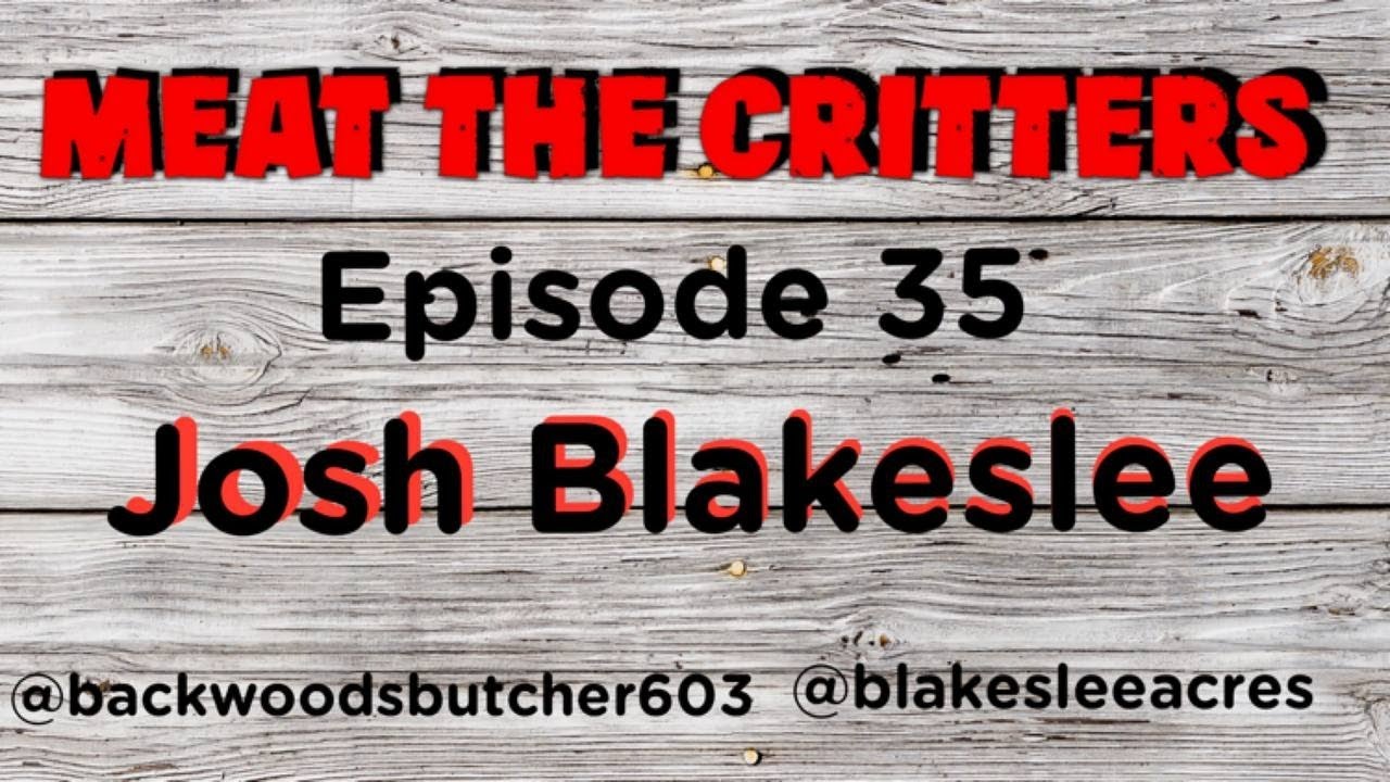 Meat the Critters Episode 35: Josh Blakeslee - YouTube